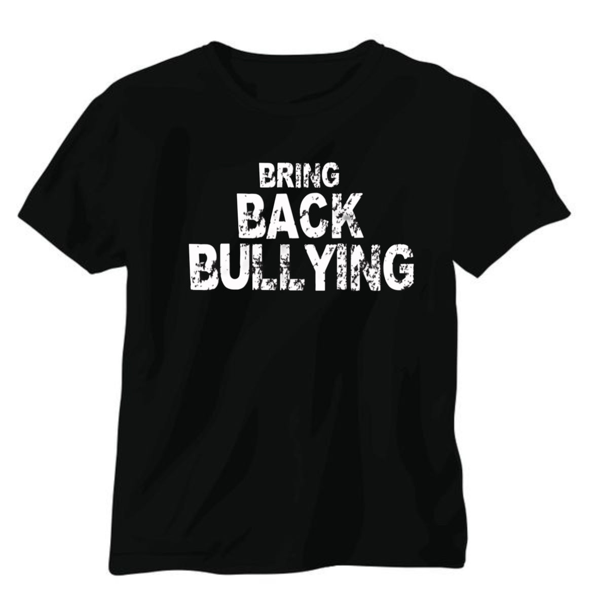 Bring Back Bullying Tee Shirt – Robertfrank615